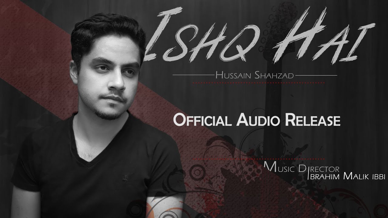 Ishq Hai (Official Audio) - Hussain Shahzad | Ibrahim Malik IBBI - YouTube Music