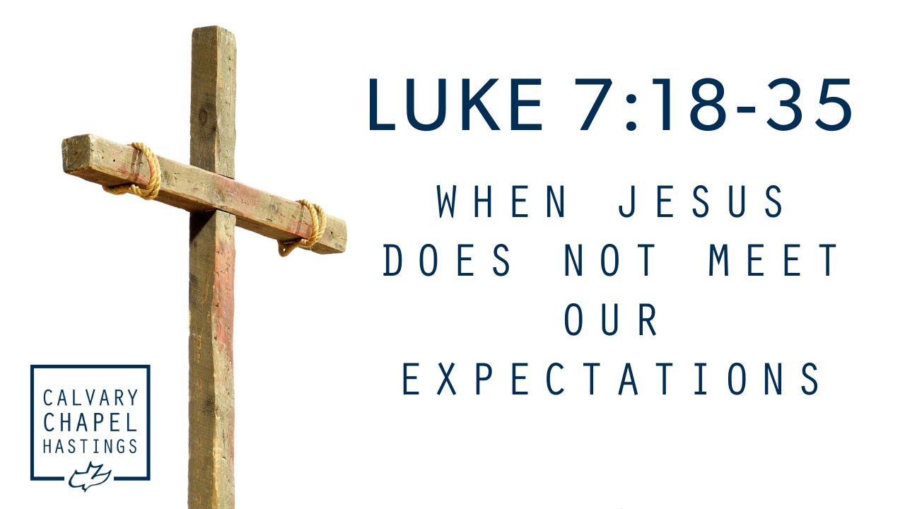 Luke 7 18 35 When Jesus Does Not Meet Our Expectations Doug Keen luke-7-18-35-when-jesus-does-not-meet-our-expectations-doug-keen