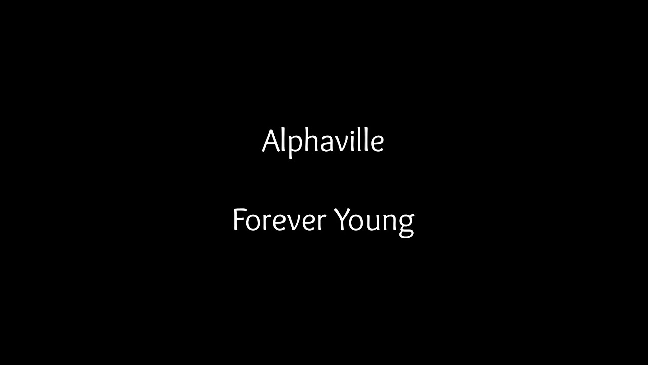 Alphaville - Forever Young (Lyrics) - YouTube