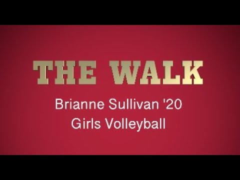 The Walk With Girls Volleyball Libero Brianne Sullivan '20 - YouTube