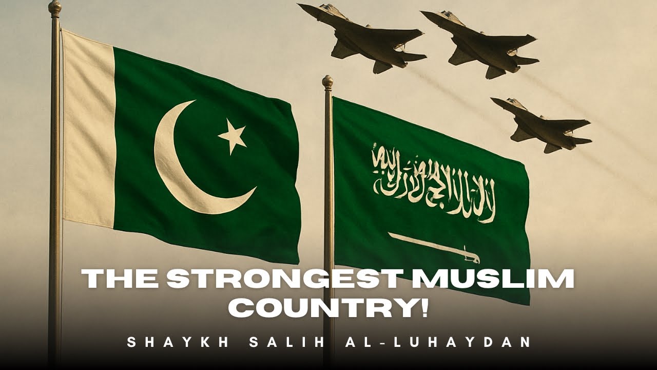 Pakistan: The Most Powerful Muslim Nation in the World | Shaykh Salih ...