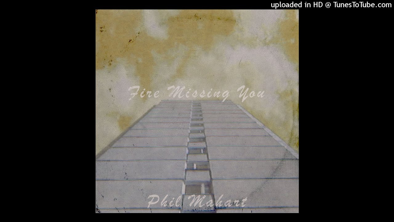 Phil Mahart - Fire Missing You - YouTube