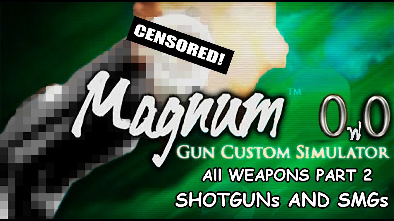 MAGNUM 3.0 All Weapons Part 2 : Shotguns and Sub Machineguns - YouTube