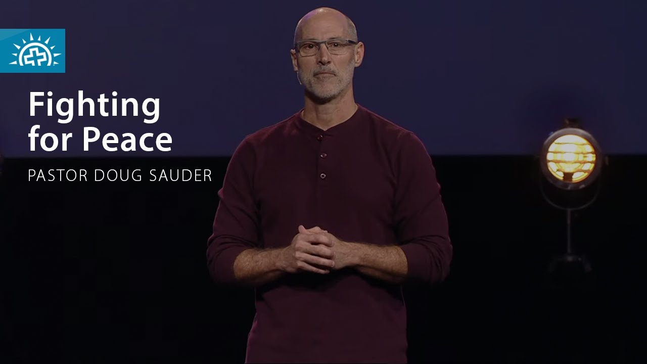 Fighting for Peace | Pastor Doug Sauder - YouTube