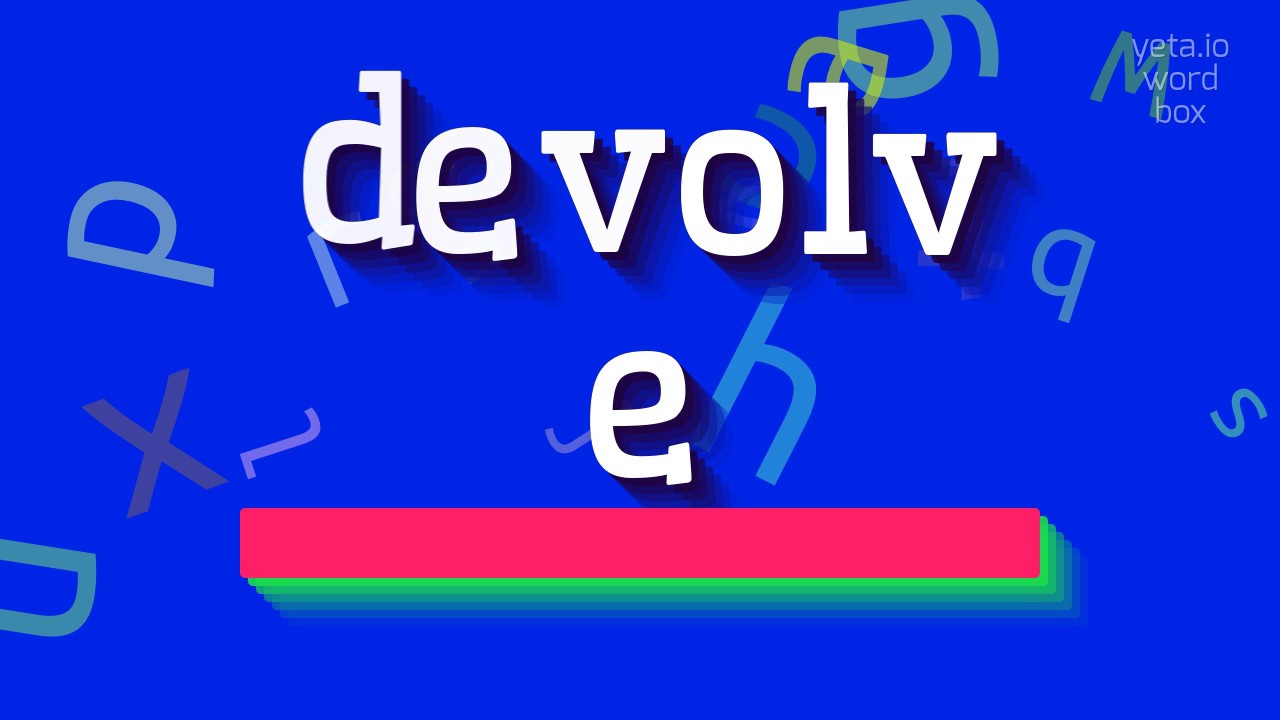 DEVOLVE - HOW TO SAY DEVOLVE? #devolve - YouTube