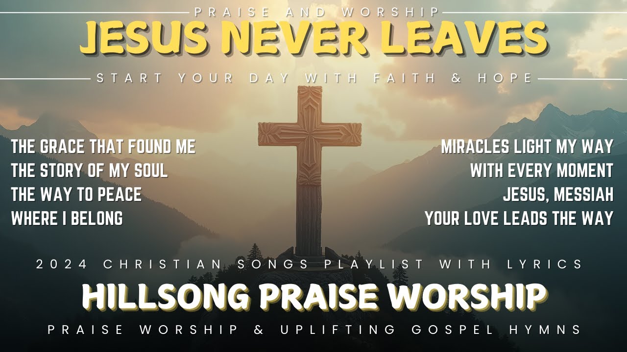 Top 2024 Praise & Worship Songs Christian Morning Hymns & Goodness of ...