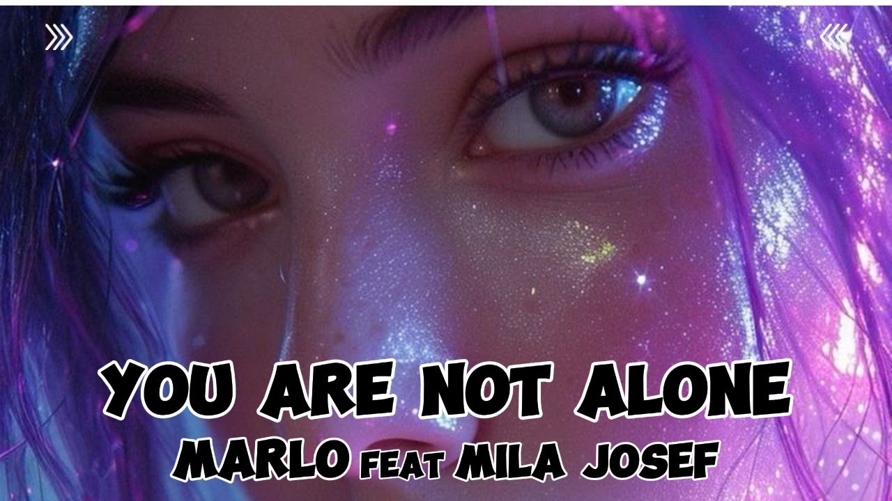Marlo feat Mila Josef - You are not alone - YouTube