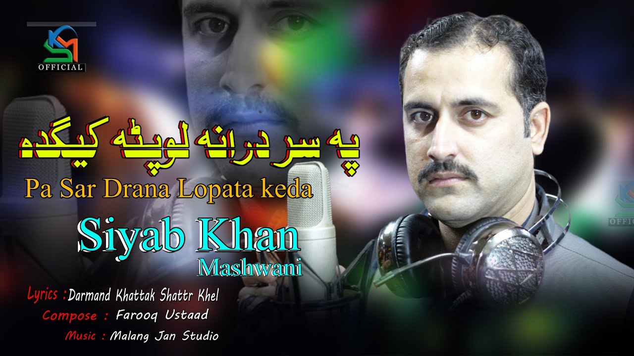 Siyab Khan Mashwani Pashto Songs 2024 Pa Sar Drana Lopata Kegda ...