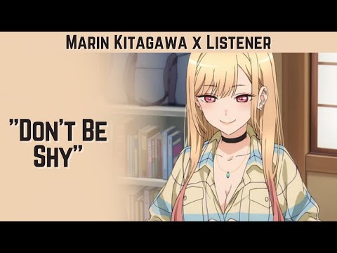 Don't be shy | Marin Kitagawa x Flustered Listener | F4A | My Dress-Up Darling