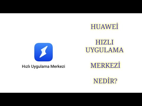 HUAWEİ HIZLI UYGULAMA MERKEZİ NEDİR ?