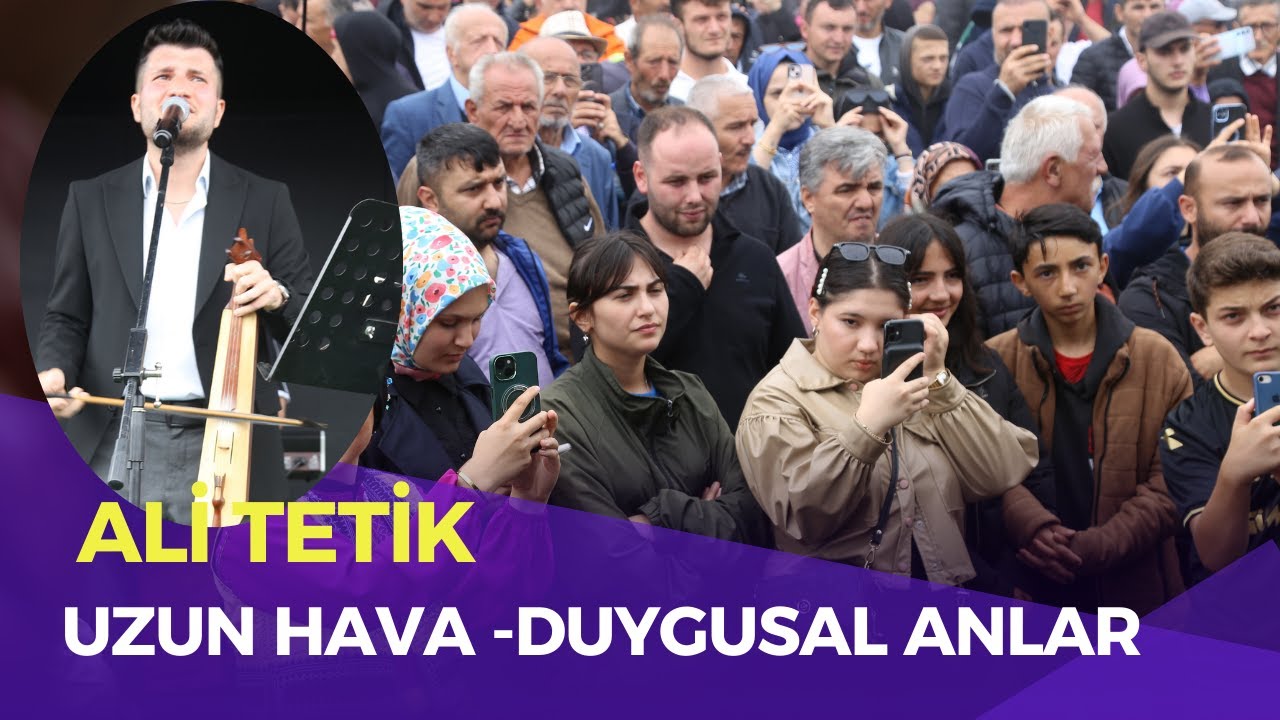 Ali Tetik Uzun Hava Duygusal Anlar - Ali Tetik Alaca Yaylası Şenliği # ...