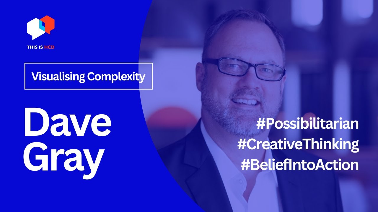 Visualizing Creativity and Complexity with Dave Gray | HCD Podcast ...