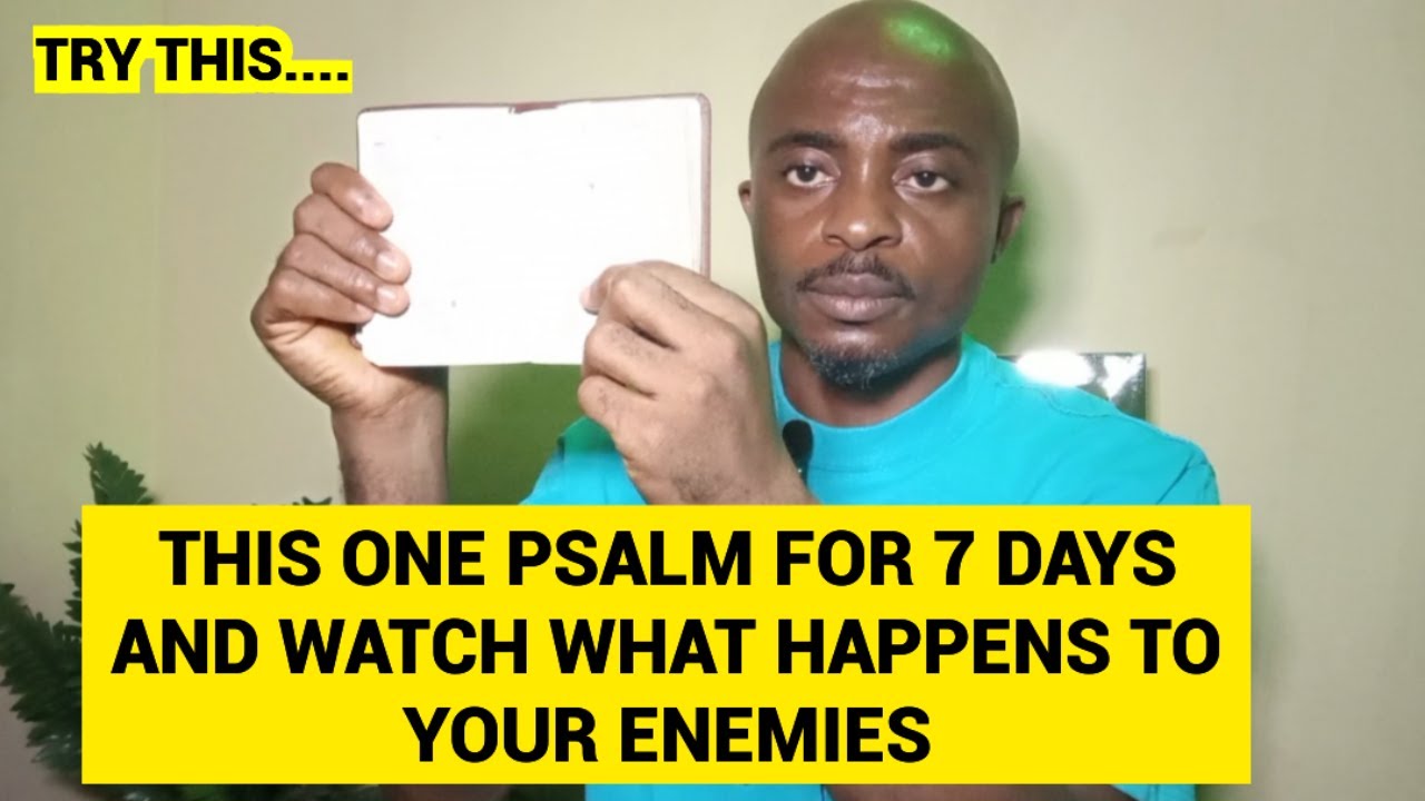 This One PSALM For 7 Days And Watch What Happens To Your ENEMIES ...