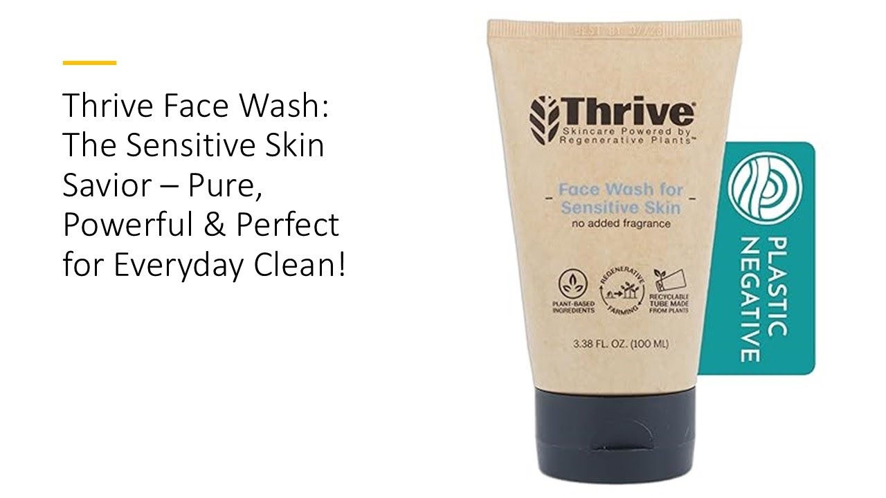 Thrive Face Wash: The Sensitive Skin Savior – Pure, Powerful & Perfect ...
