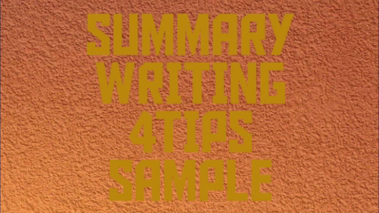 SUMMARY WRITING WHAT IS SUMMARY SAMPLE TIPS TO WRITE A GOOD SUMMARY summary-writing-what-is-summary-sample-tips-to-write-a-good-summary