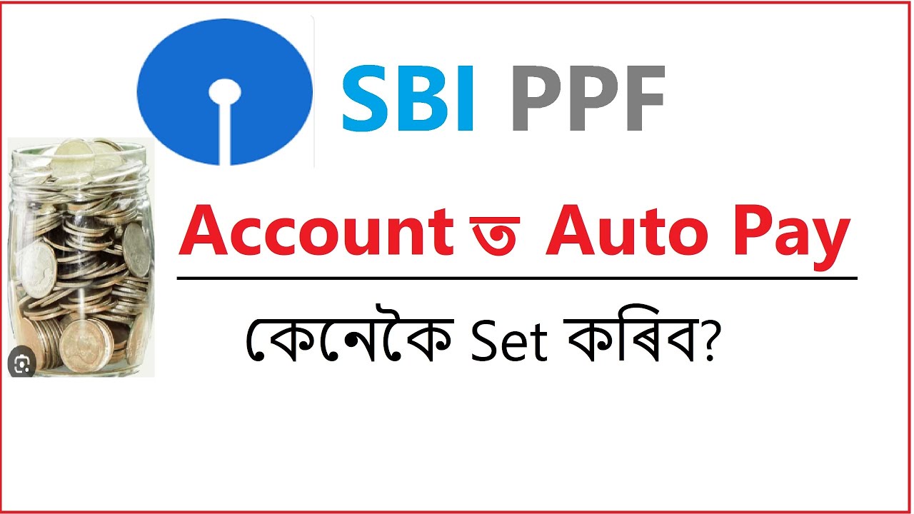 how to set auto debit in SBI PPF account || এচ বি আই পি পি এফ একাউন্টৰ ...