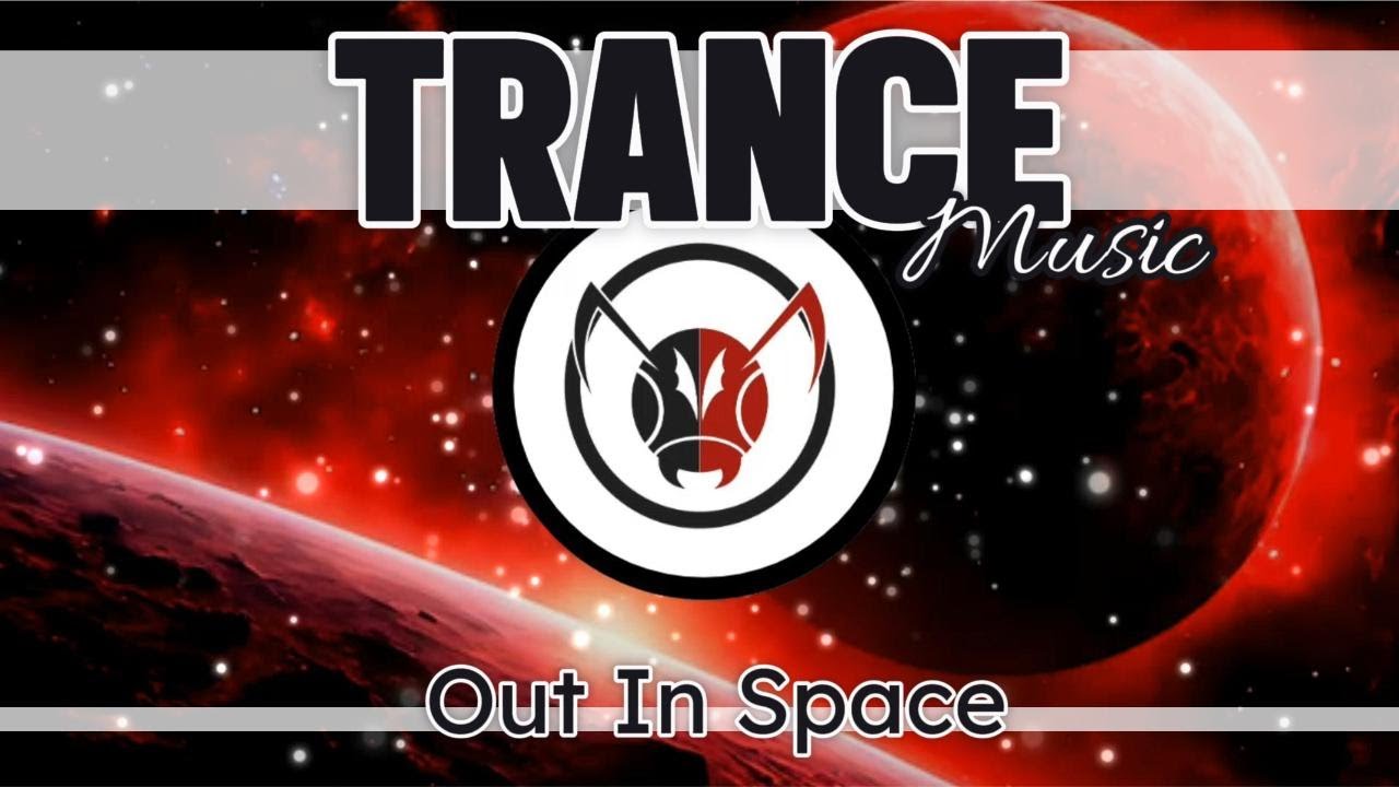 Out In Space - TRANCE / MELODIC TRANCE 2024 - YouTube