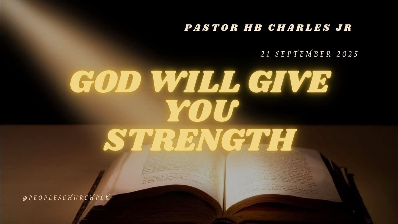 God Will Give You Strength | Pastor HB Charles Jr | 21 September 2025 ...