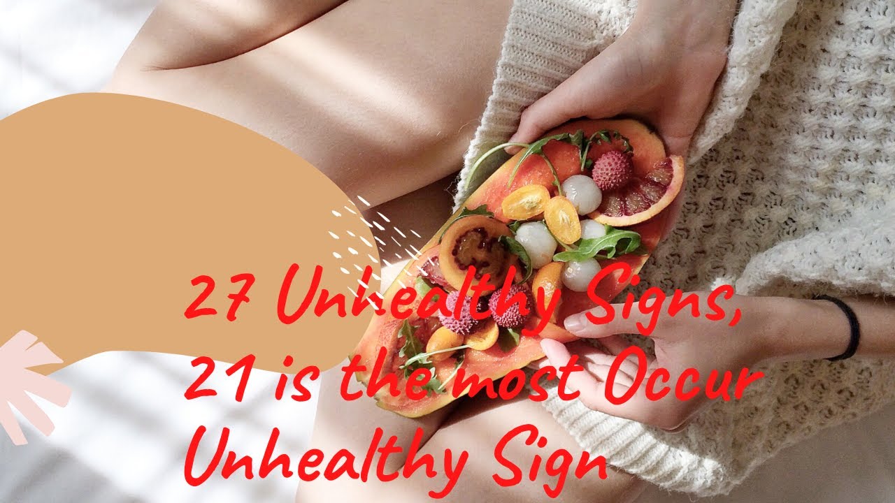 27 Unhealthy Signs That You Aren't As Healthy As You Think | 21 Is The ...