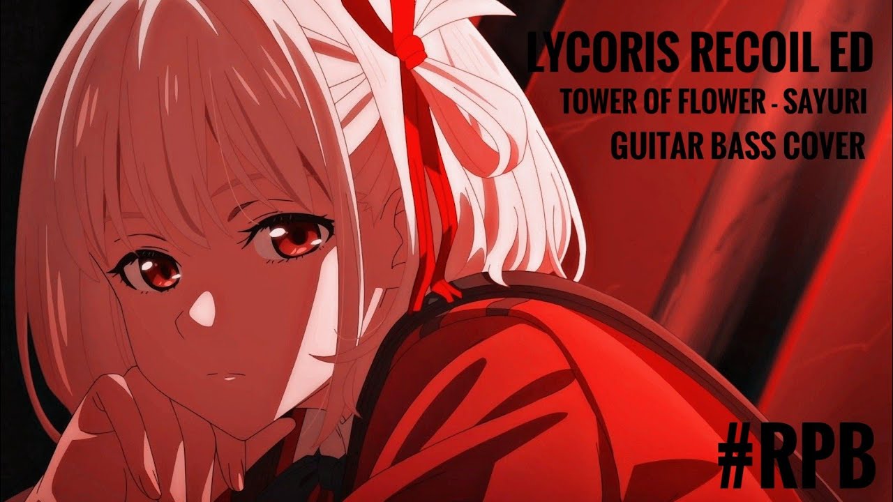 Lycoris recoil ED. Tower of Flower - Sayuri. Guitar bass cover. - YouTube