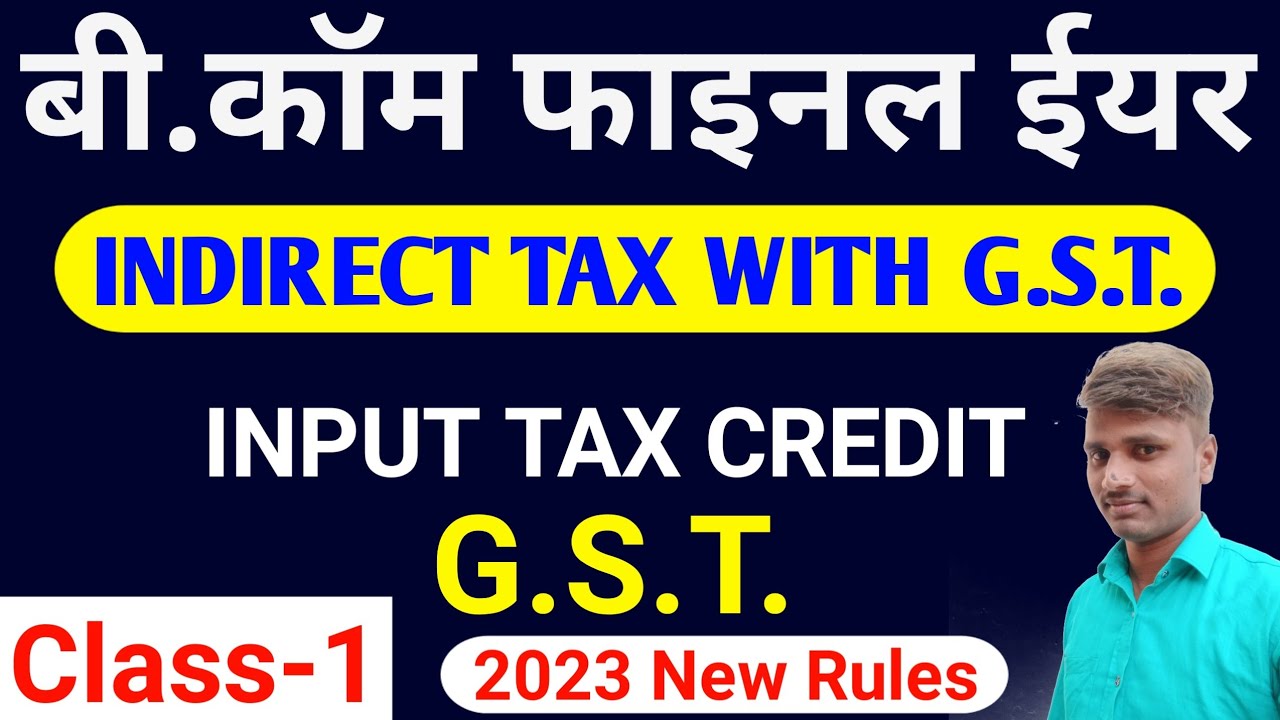 GST Input Tax Credit Indirect Tax With GST For B Com M Com CA CS CMA gst-input-tax-credit-indirect-tax-with-gst-for-b-com-m-com-ca-cs-cma