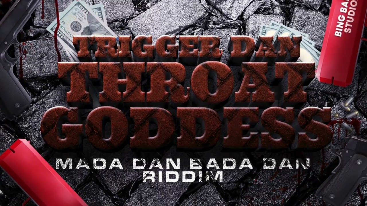 Trigger Dan - Throat Goddess (Mada Dan Bada Dan Riddim) - YouTube