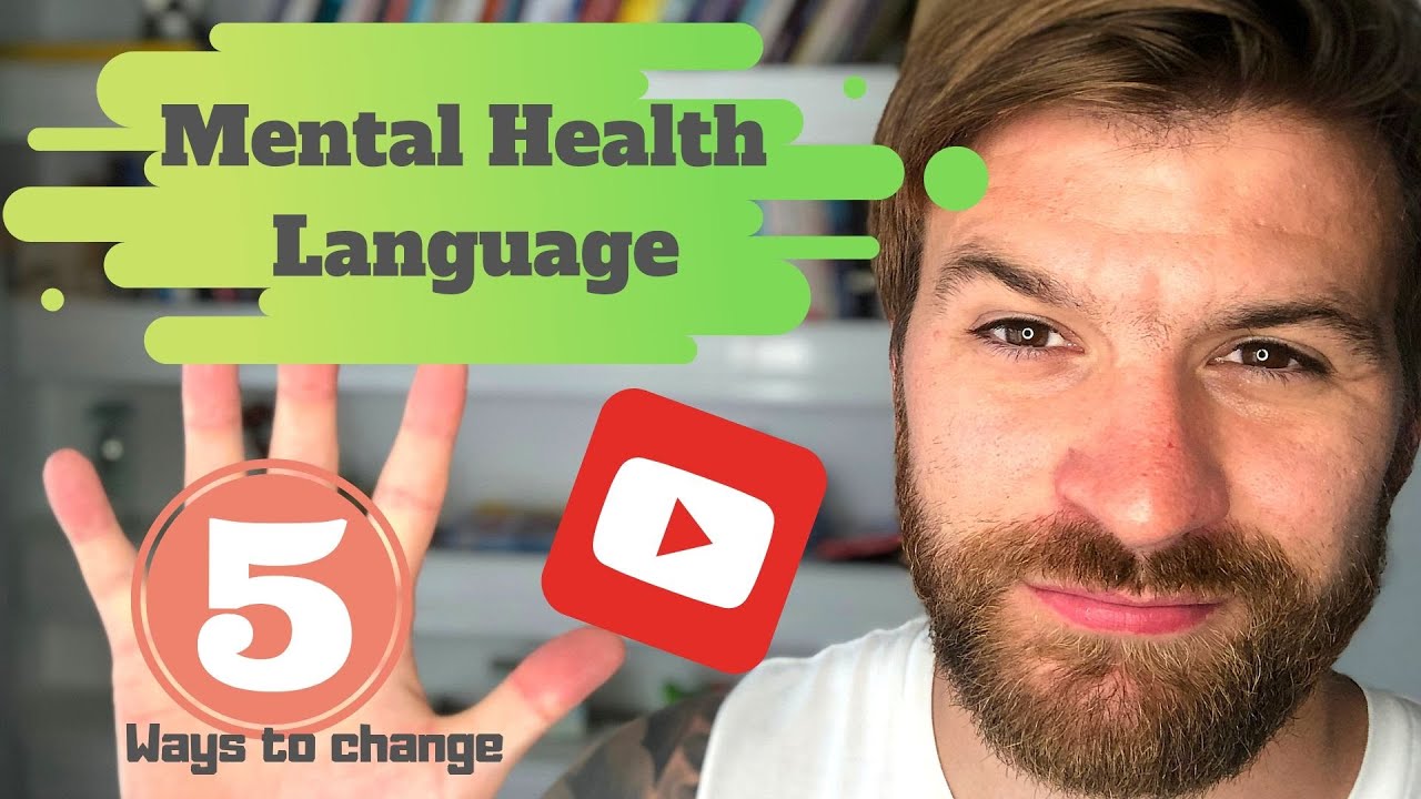Mental Health Language - 5 Ways to Change How we Talk About Mental ...