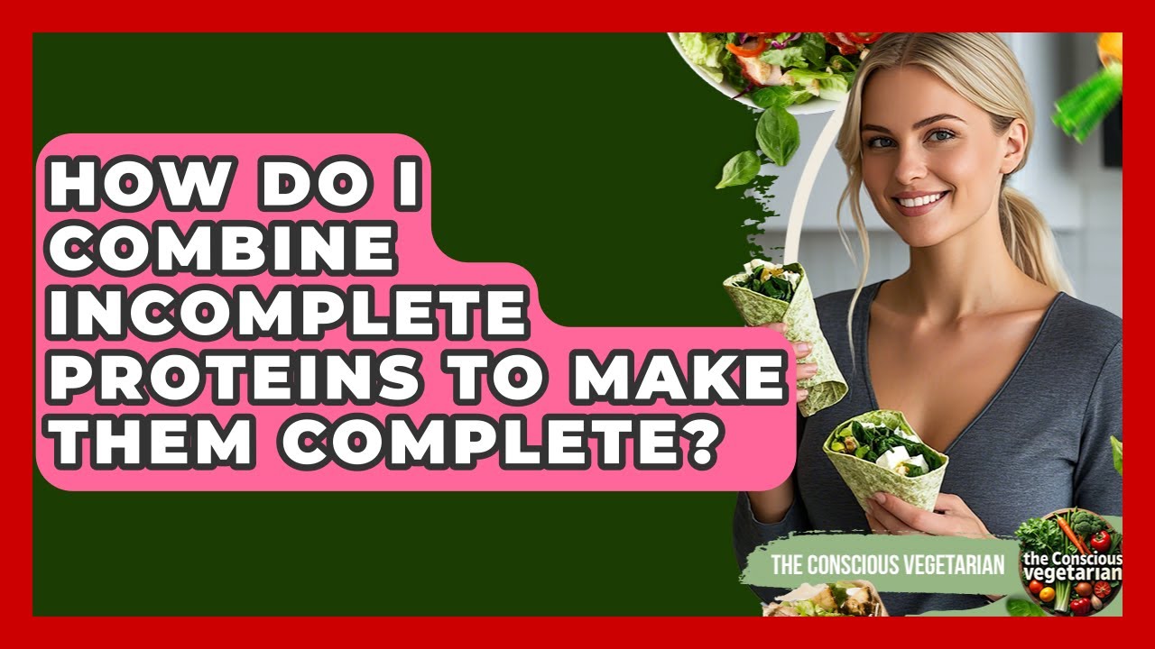 How Do I Combine Incomplete Proteins To Make Them Complete? - The ...