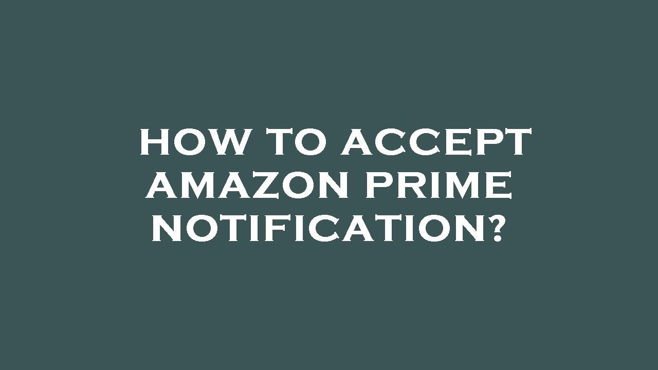 How to accept amazon prime notification? - YouTube