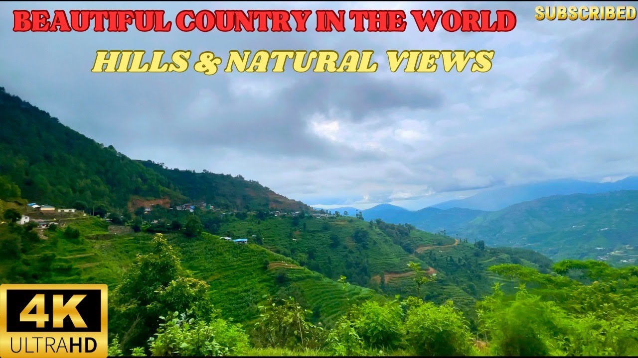 Beautiful Country In The World || Nature & Hills Views With 4K Ultra HD ...