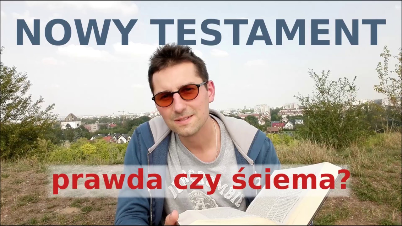 NOWY TESTAMENT. PRAWDA CZY ŚCIEMA? (część 1) - YouTube