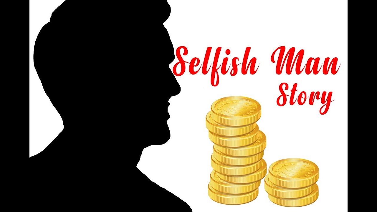 Story of Selfish Man (Short Story) - YouTube