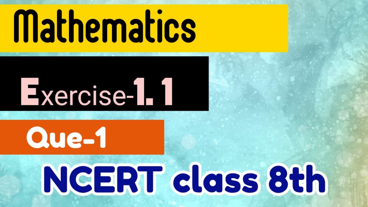 NCERT class 8th ch 1 maths Exercise 1 1 Que 1 With Full Explanation ncert-class-8th-ch-1-maths-exercise-1-1-que-1-with-full-explanation