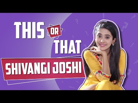 This Or That With Shivangi Joshi Aka Naira | Yeh Rishta Kya Kehlata Hai | Exclusive