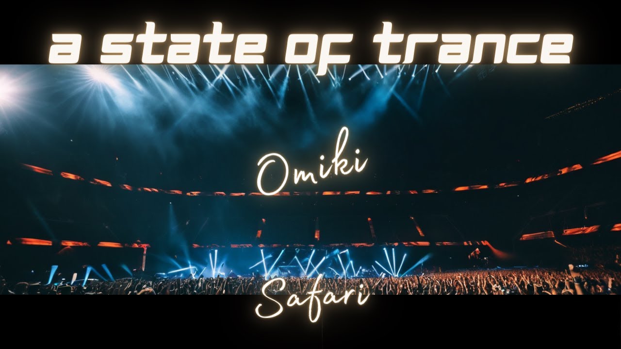 A State Of Trance - Omiki - Safari (The Official Album) 2024 - YouTube