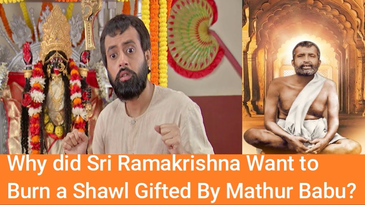 Why did Sri Ramakrishna Want to Burn the Shawl Gifted by Mathur Babu ...