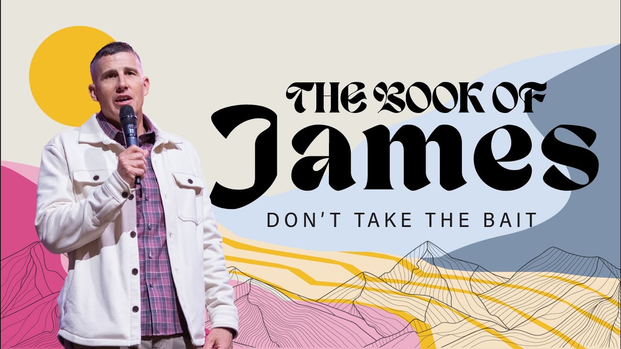 The Book of James | Don't Take the Bait - YouTube