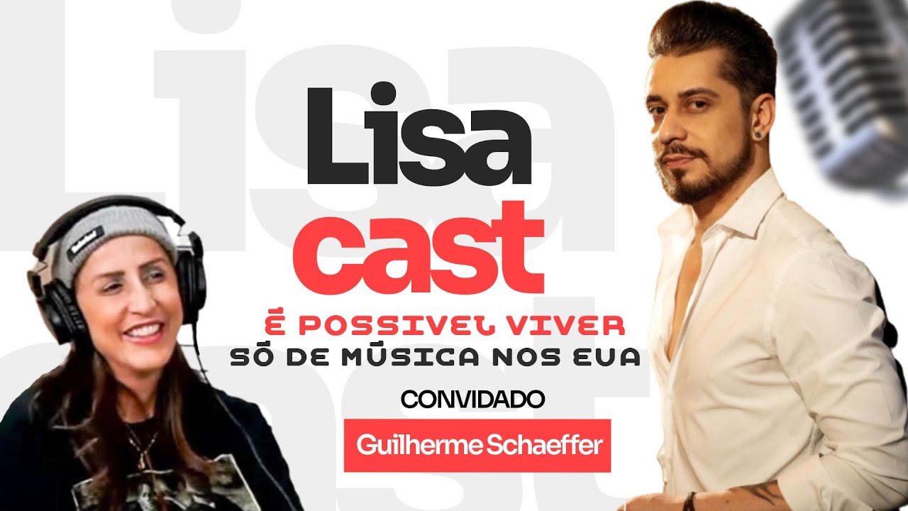 LISA CAST- É POSSÍVEL VIVER SOMENTE DE MÚSICA NOS EUA#02 GUILHERME ...