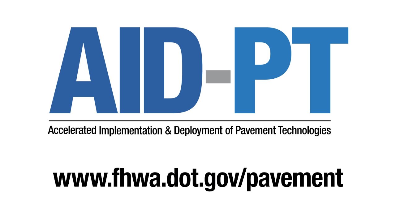 Accelerated Implementation and Deployment of Pavement Technologies (AID ...