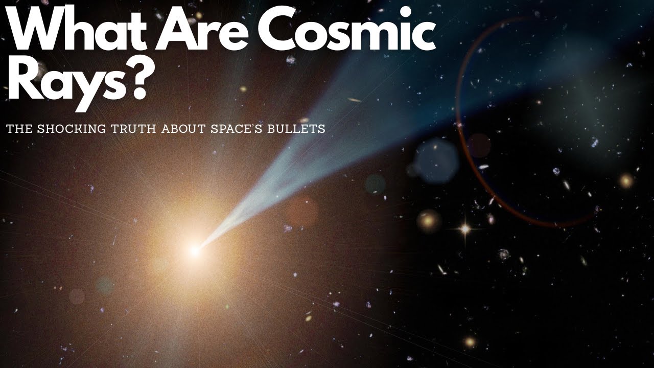 What Are Cosmic Rays? The Shocking Truth About Space’s Bullets - YouTube