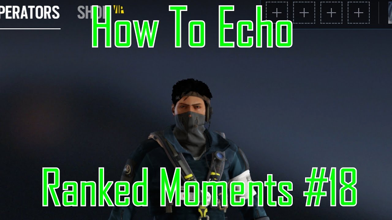 How To Echo - Rainbow Six Siege Ranked Moments #18 Echo ACE - YouTube