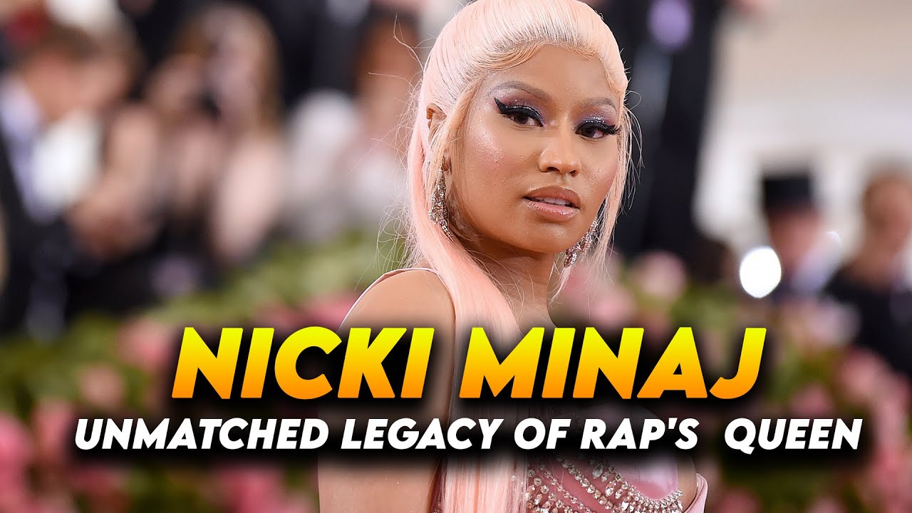 NICKI MINAJ: THE UNMATCHED LEGACY OF RAP'S REIGNING QUEEN - YouTube
