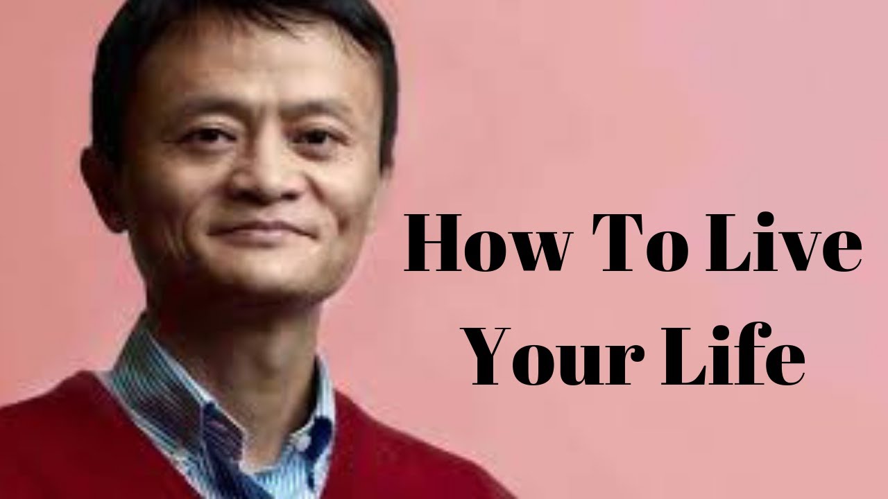 How To Live Your Life I By Jack Ma - YouTube