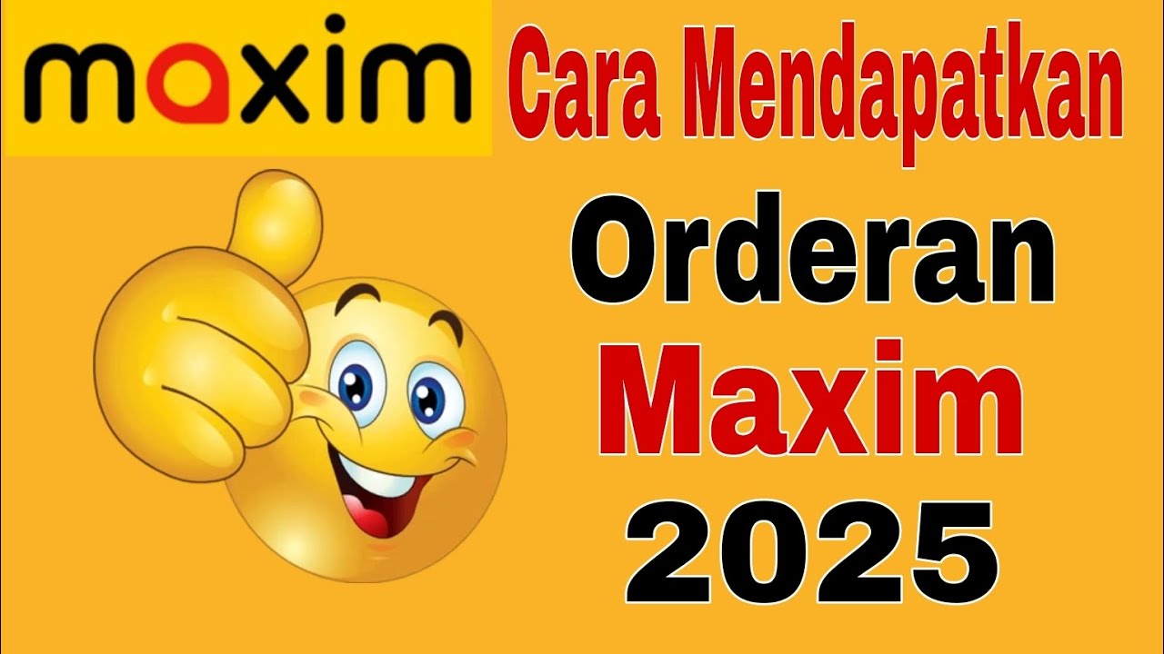 Cara Mendapatkan Orderan Maxim 2025 ~ Maxim Ojek Online - YouTube