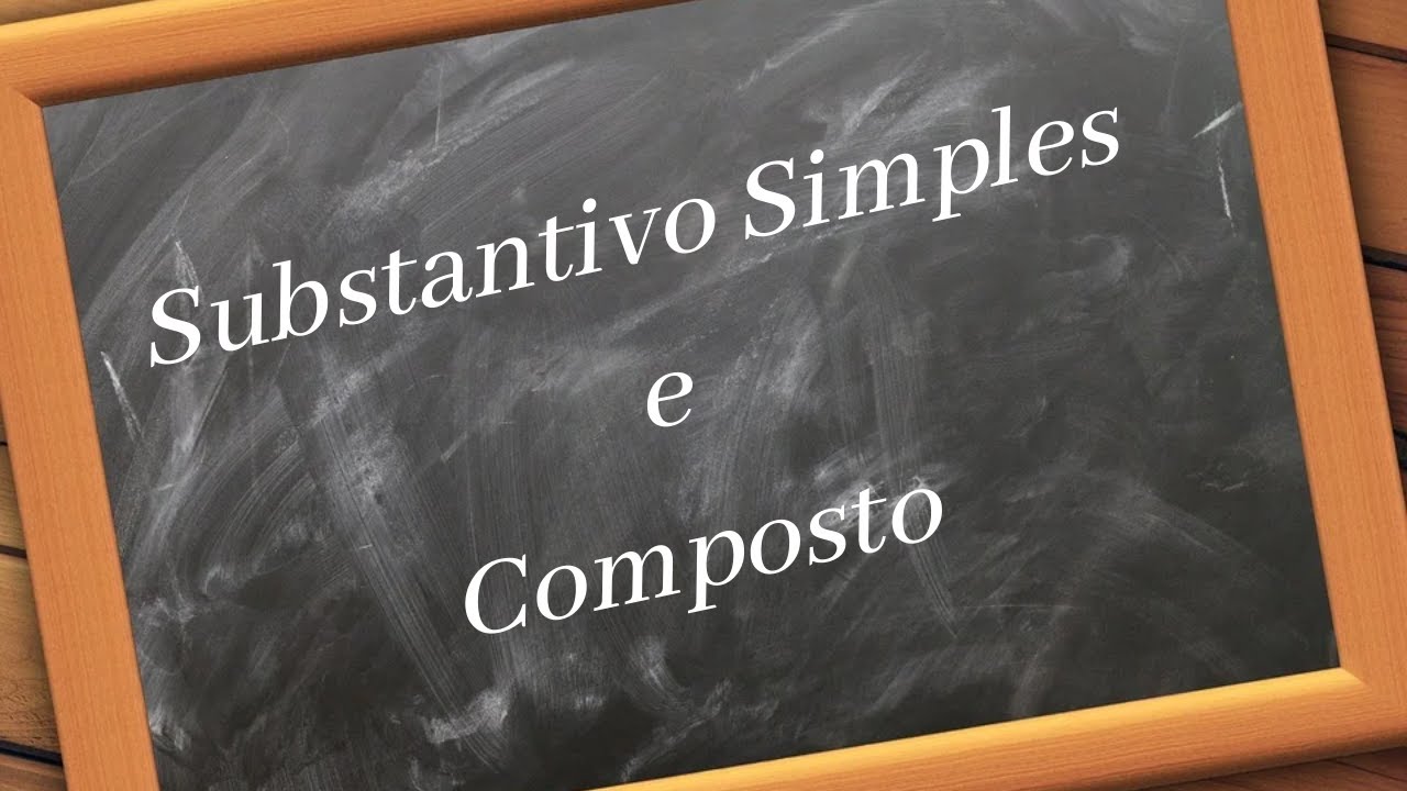 Substantivo Simples - 😍 Substantivo Composto - #explicandoumpoucomais ...