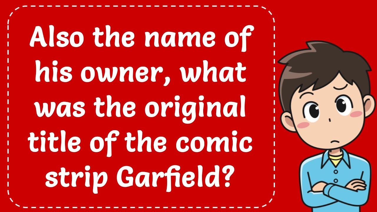 Also The Name Of His Owner, What Was The Original Title Of The Comic ...