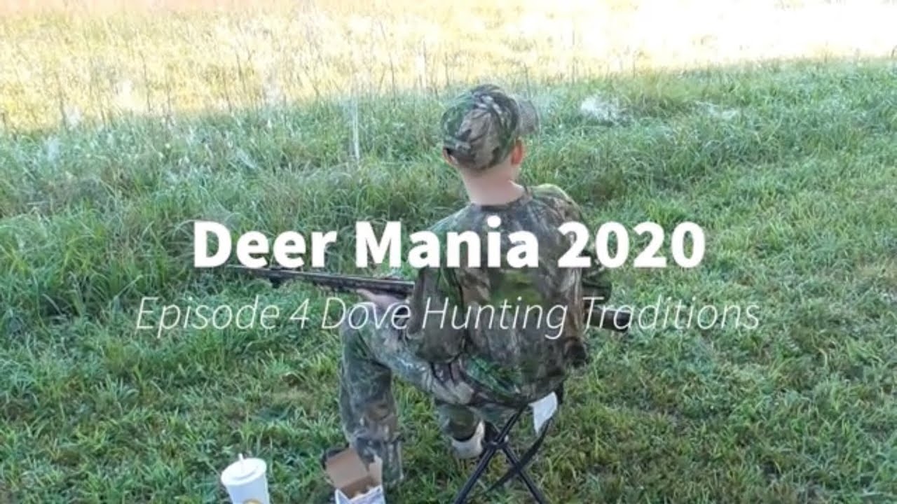 Deer Mania 2020 Episode 4 The Dove Hunting Tradition - YouTube