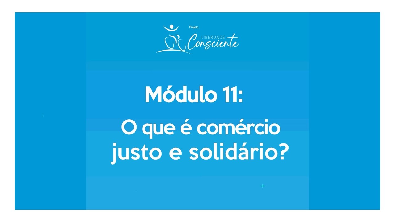Módulo 11: O que é comércio justo e solidário? - YouTube