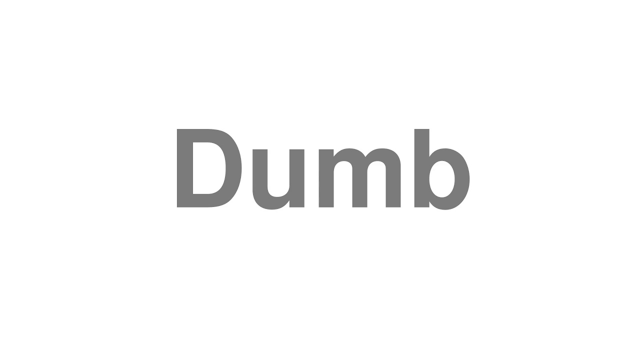 How To Pronounce Dumb YouTube how-to-pronounce-dumb-youtube