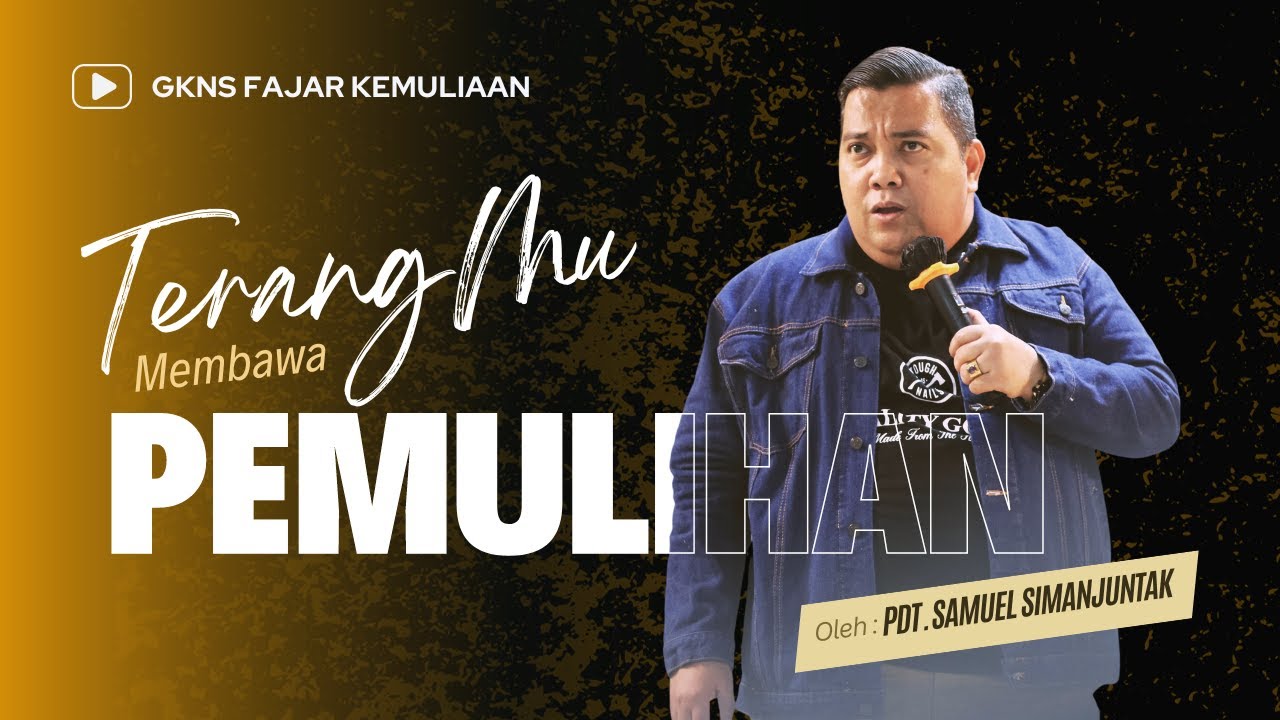 TERANGMU MEMBAWA PEMULIHAN - PS.SAMUEL SIMANJUNTAK - YouTube